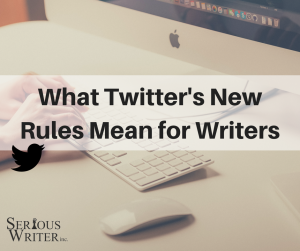 What Twitter’s New Rules Mean for Writers - Serious Writer