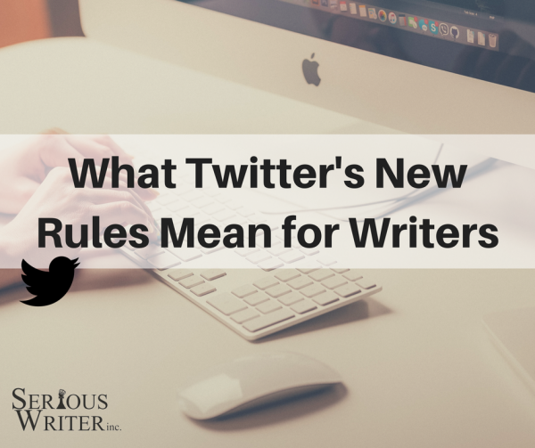 What Twitter’s New Rules Mean for Writers - Serious Writer